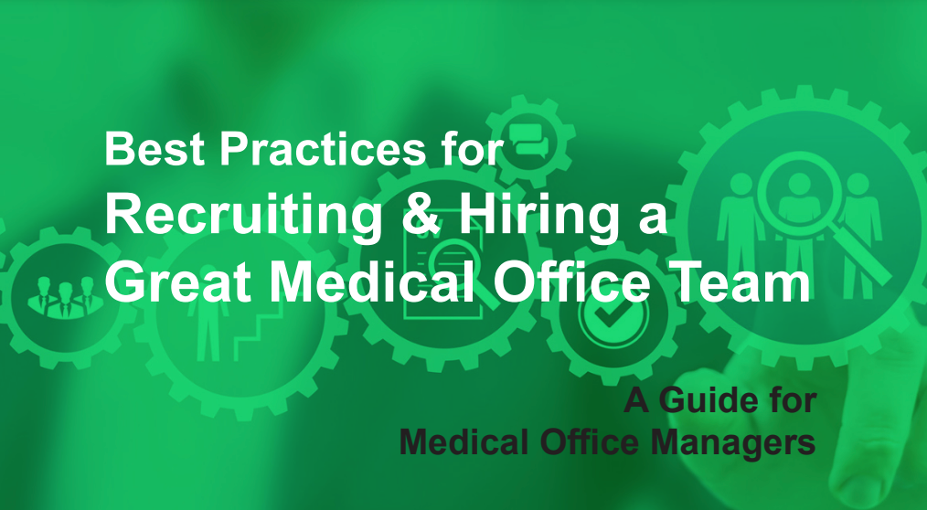 Ebook - Best Practices for Recruiting & Hiring a Great Medical Office Team